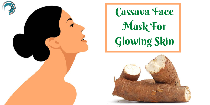 Cassava Face Mask For Glowing Skin