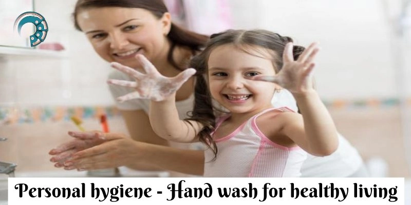 Personal hygiene - Hand wash for healthy living