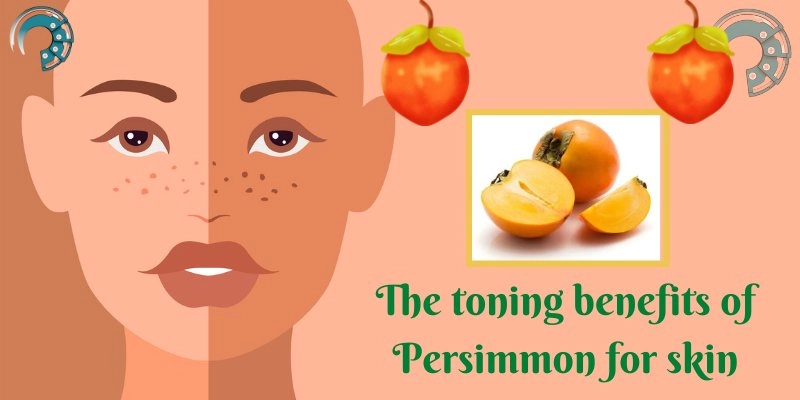The toning benefits of Persimmon for skin