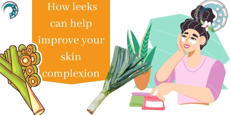 How leeks can help improve your skin complexion