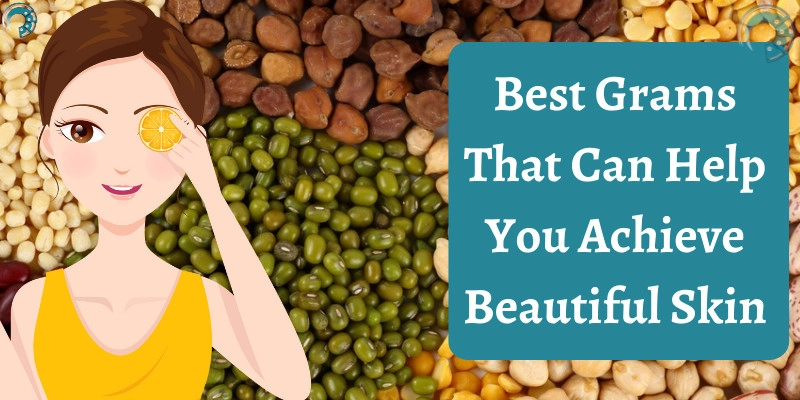 Best Grams That Can Help You Achieve Beautiful Skin