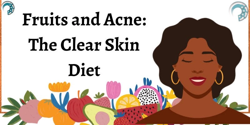 Fruits and Acne: The Clear Skin Diet