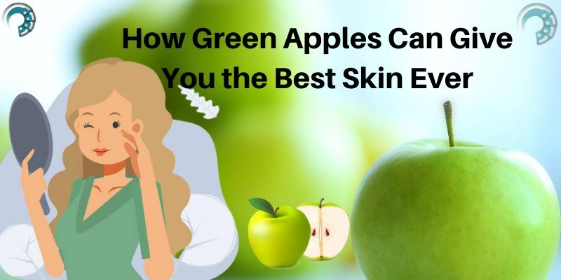 How Green Apples Can Give You the Best Skin Ever