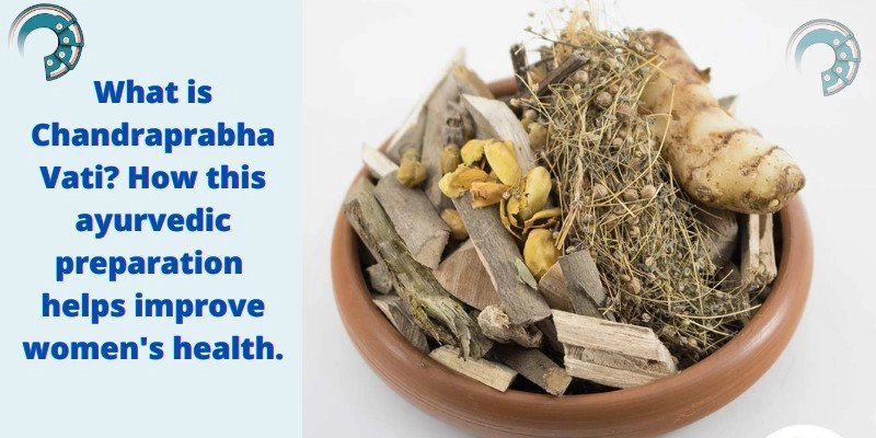 What is Chandraprabha Vati? How this ayurvedic preparation helps ...